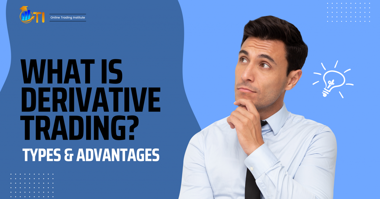 What is Derivatives Trading: Meaning, Types and Advantages